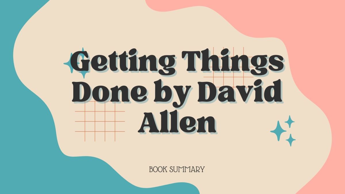 Book Summary of Getting Things Done by David Allen – Burak Bakay