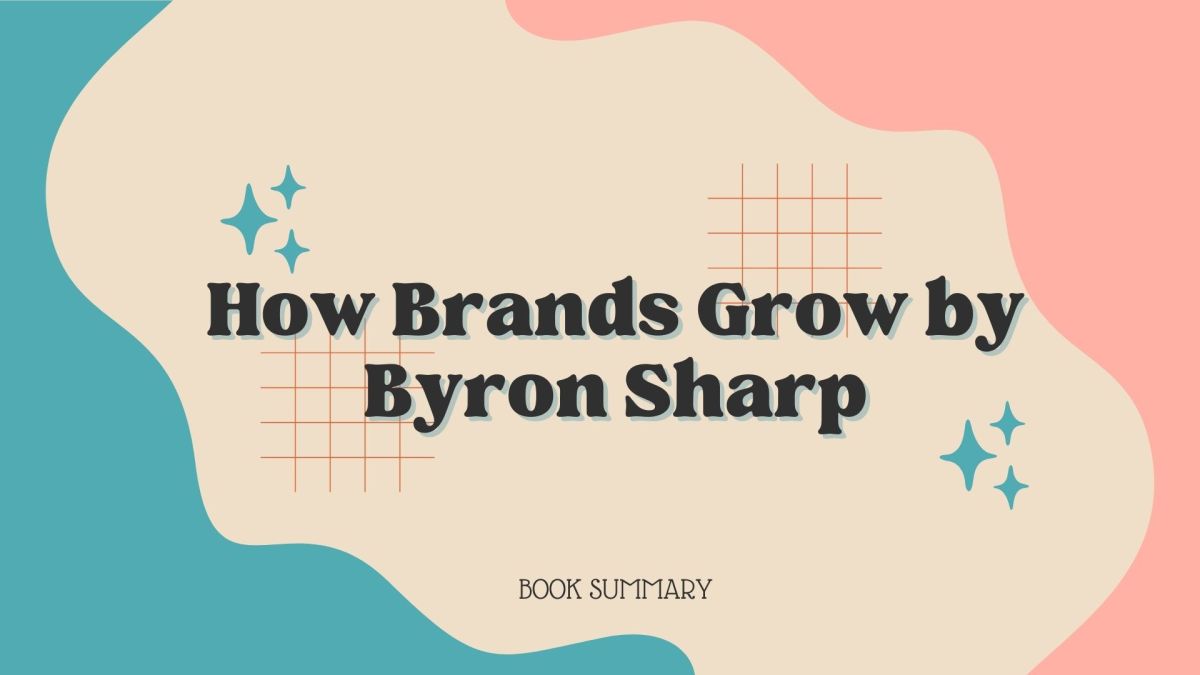 Book Summary of How Brands Grow by Byron Sharp – Burak Bakay
